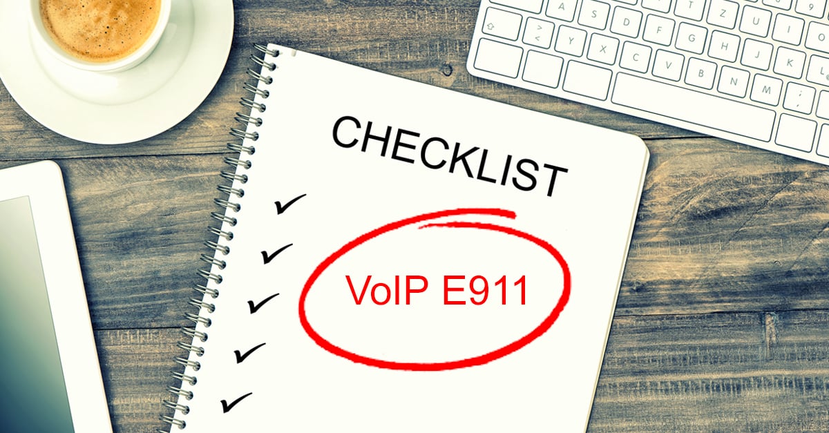 Keep your VoIP E911 service in compliance with this checklist